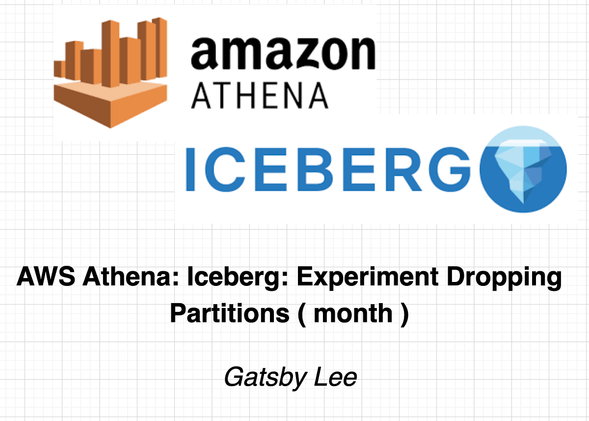 AWS Athena: Iceberg: Experiment Dropping Partitions ( month ) | by Life-is-short--so--enjoy-it ...