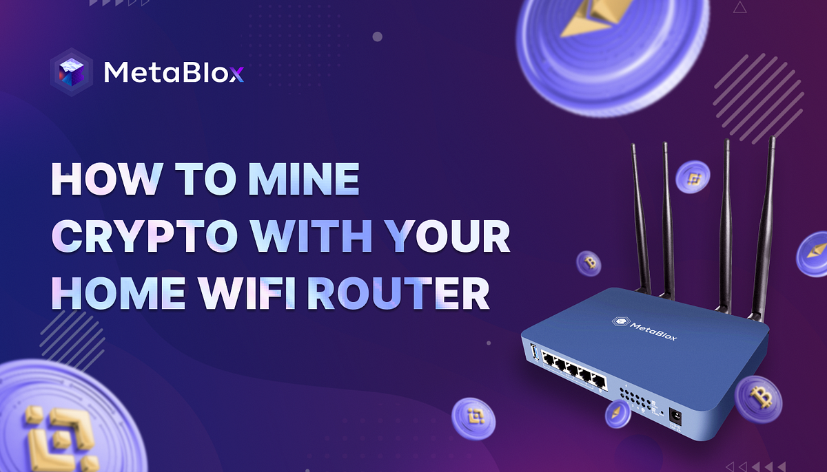 Mine Crypto with Your WiFi Router | MetaBlox | Roam Network