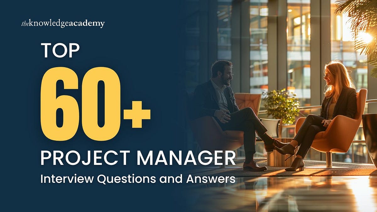 Project Management Interview Questions and Answers: Your Ultimate Guide | by The Knowledge ...