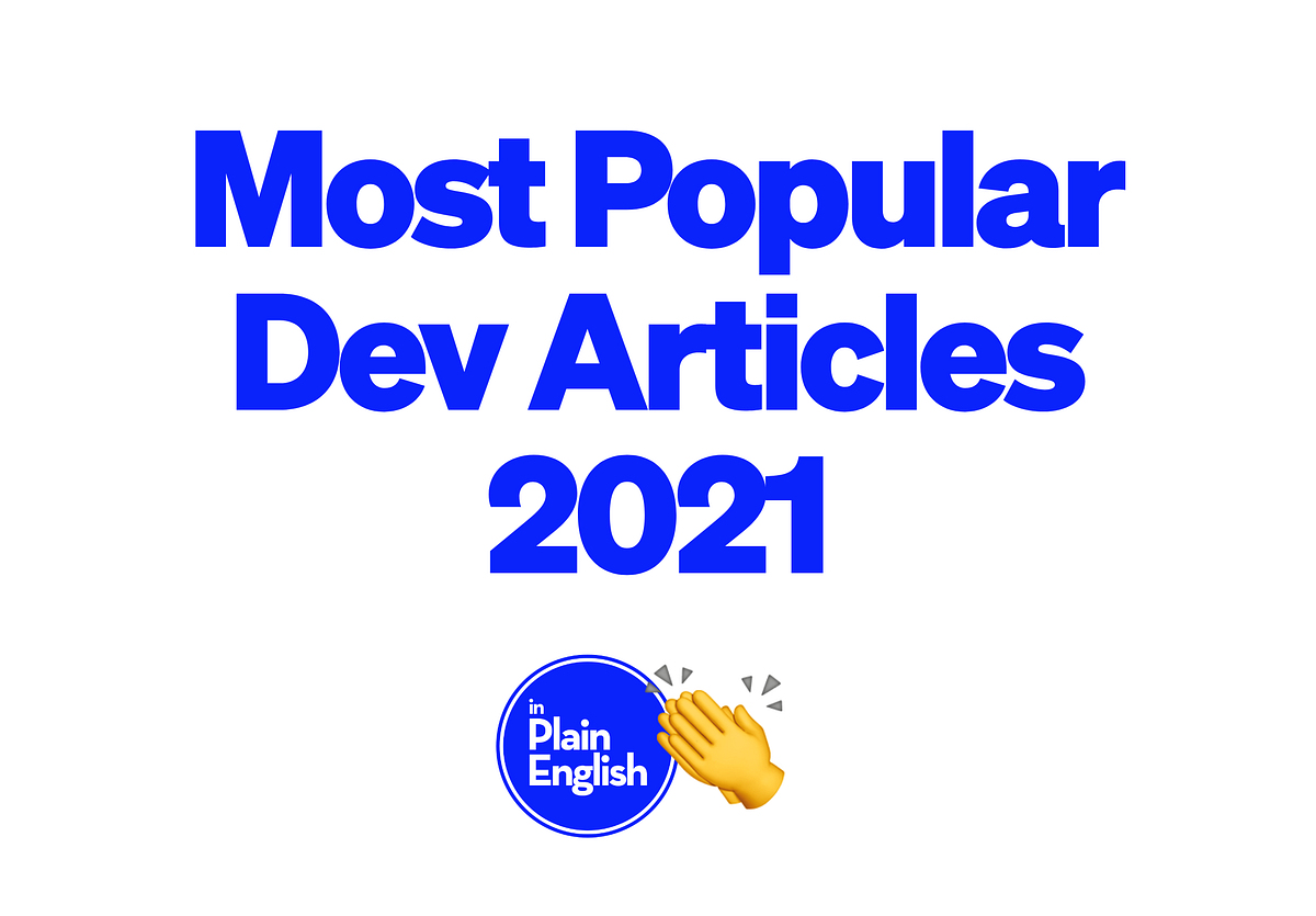The Most Popular Programming Articles of 2021 | by Sunil Sandhu ...