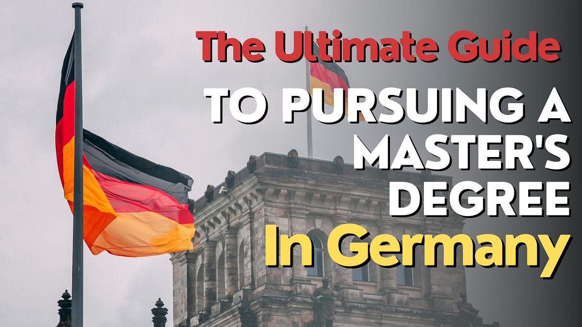The Ultimate Guide to Pursuing a Master’s Degree in Germany (2024) | by ...