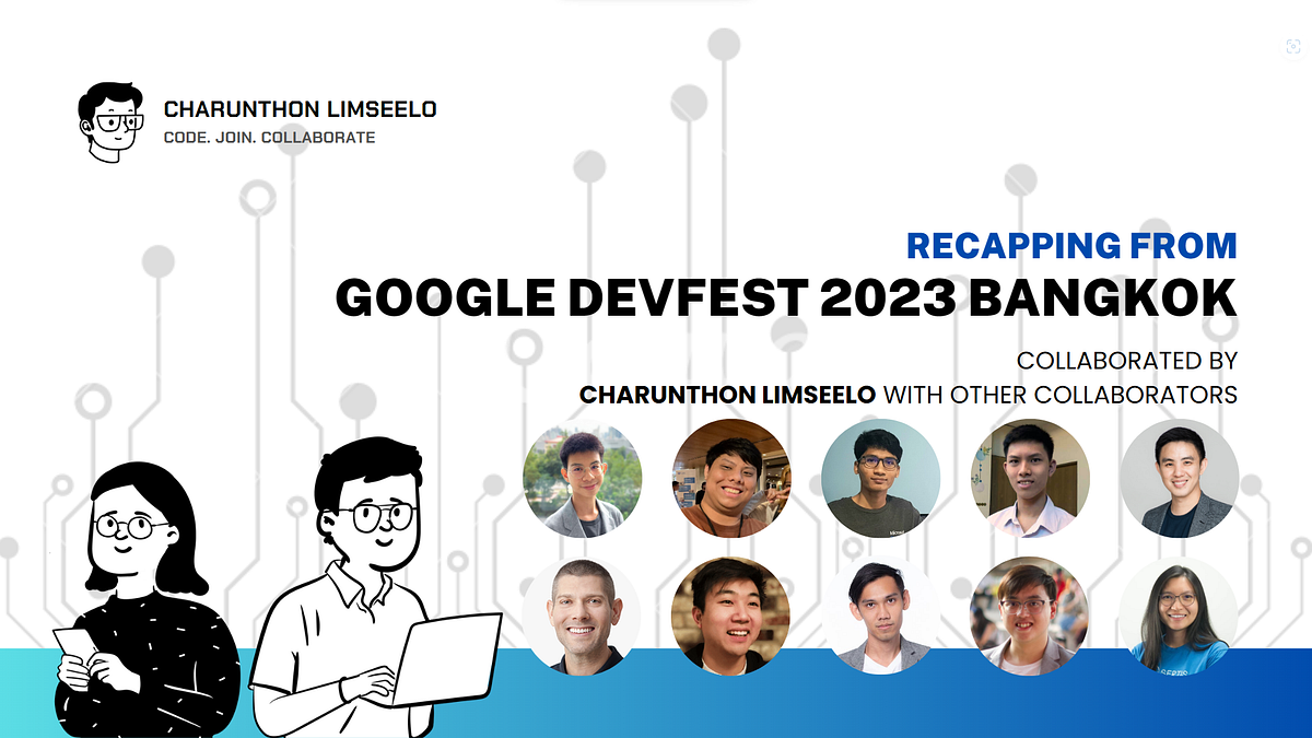 Recapping from Google DevFest 2023 Bangkok | by Charunthon Limseelo | Medium