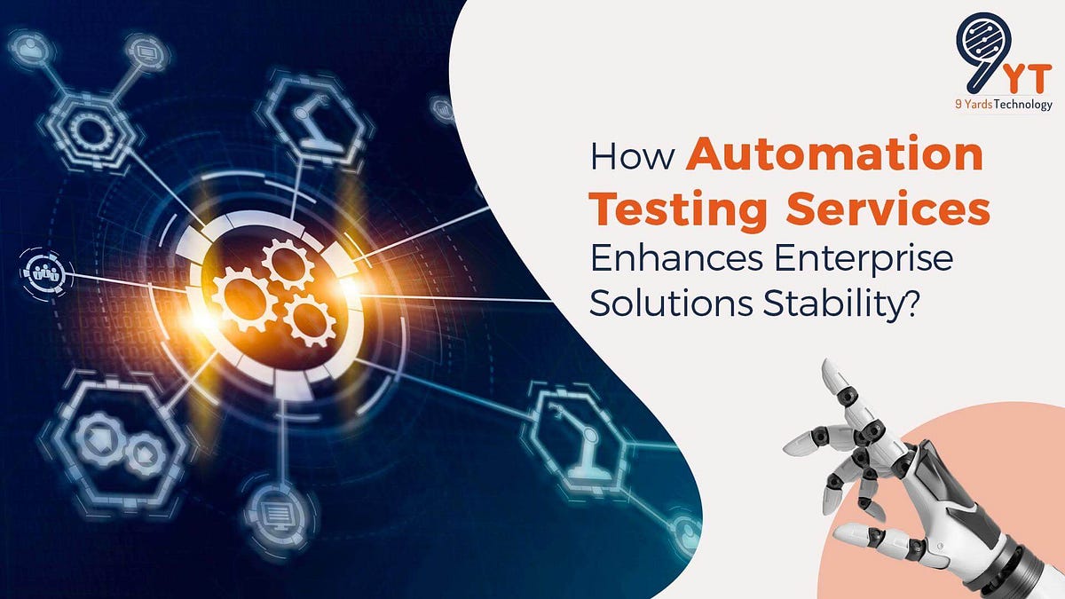How Automation Testing Services Enhances Enterprise Solutions Stability ...