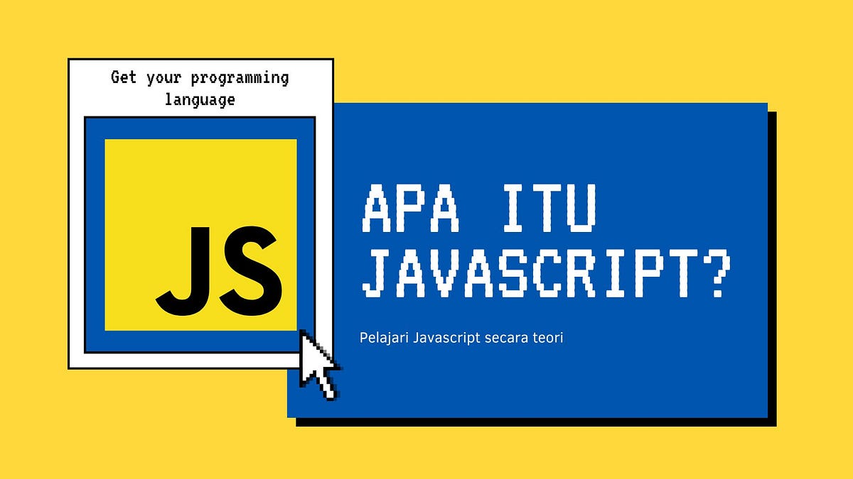 Pelajari Javascript Secara Teori Apa Itu Javascript By Muhammad Ammar Afif Aug 2023 Medium