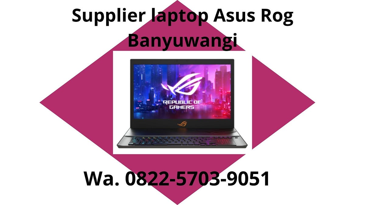 Supplier laptop Asus Rog Core I9 Banyuwangi ,Wa. 0822–5703–9051 | by ...