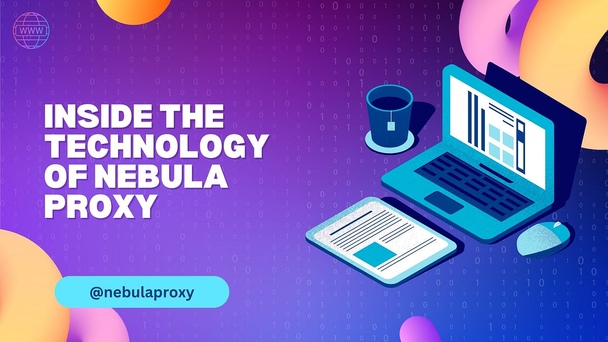 Inside the Technology of Nebula Proxy | by Veronica Lee | Aug, 2024 | Medium