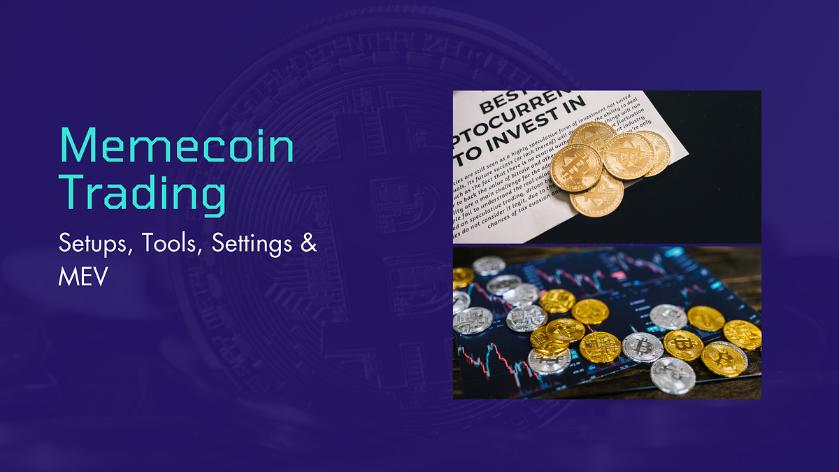 A Beginner’s Guide to Memecoin Trading: Setups, Tools, Settings & MEV ...