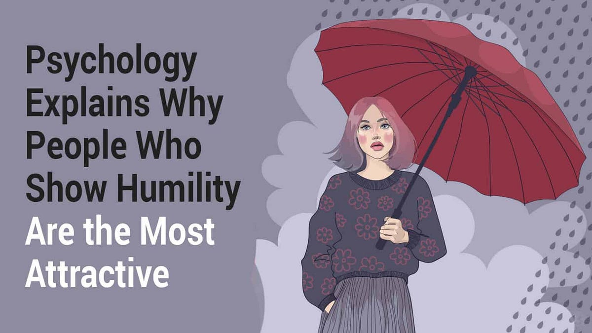 Psychology Explains Why People Who Show Humility Are the Most ...