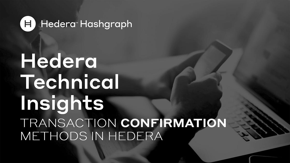 Hedera Technical Inights: Transaction Confirmation Methods in Hedera ...