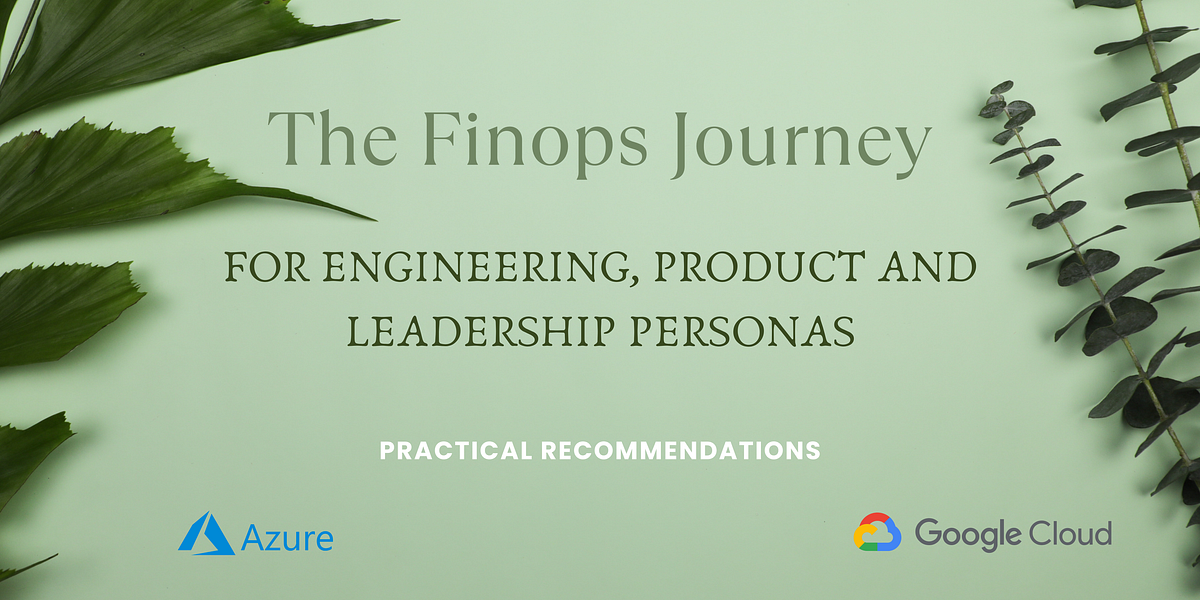 The Finops Journey of Engineering, Product & Leadership Personas | by ...