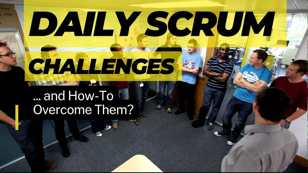 Top Scrum Master Daily Scrum Challenges and How To Overcome Them | by ...