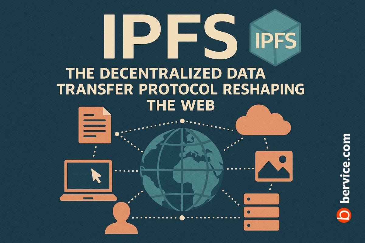 IPFS: The Decentralized Data Transfer Protocol Reshaping the Web | by Bervice | Jul, 2025 | Medium