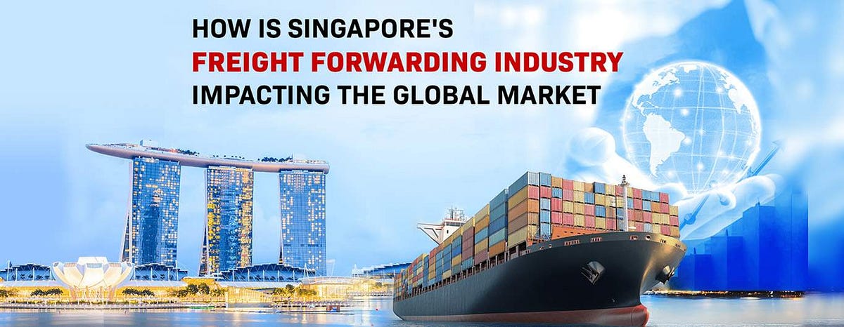How is Singapore’s Freight Forwarding Industry Impacting the Global ...