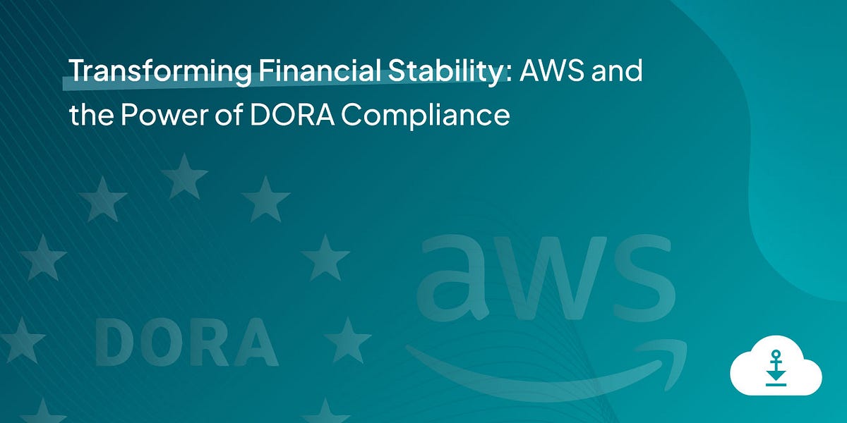 Transforming Financial Stability: AWS and the Power of DORA Compliance ...