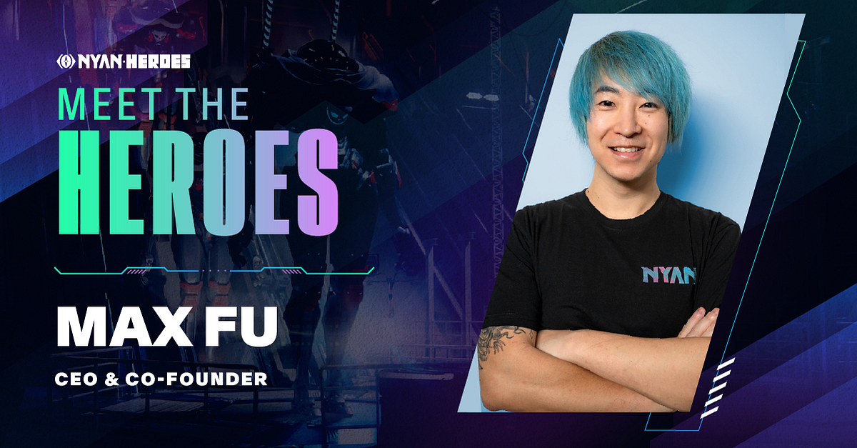 Meet The Heroes: CEO & Co-founder, Max Fu | by Nyan Heroes | Medium