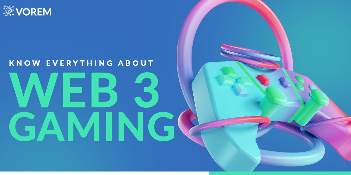 Know Everything about Web 3 Gaming | by VOREM | Medium