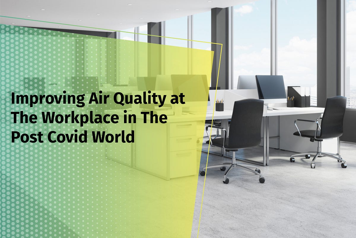 Here Is Why Companies Should Improve Indoor Air Quality At Work | by ...