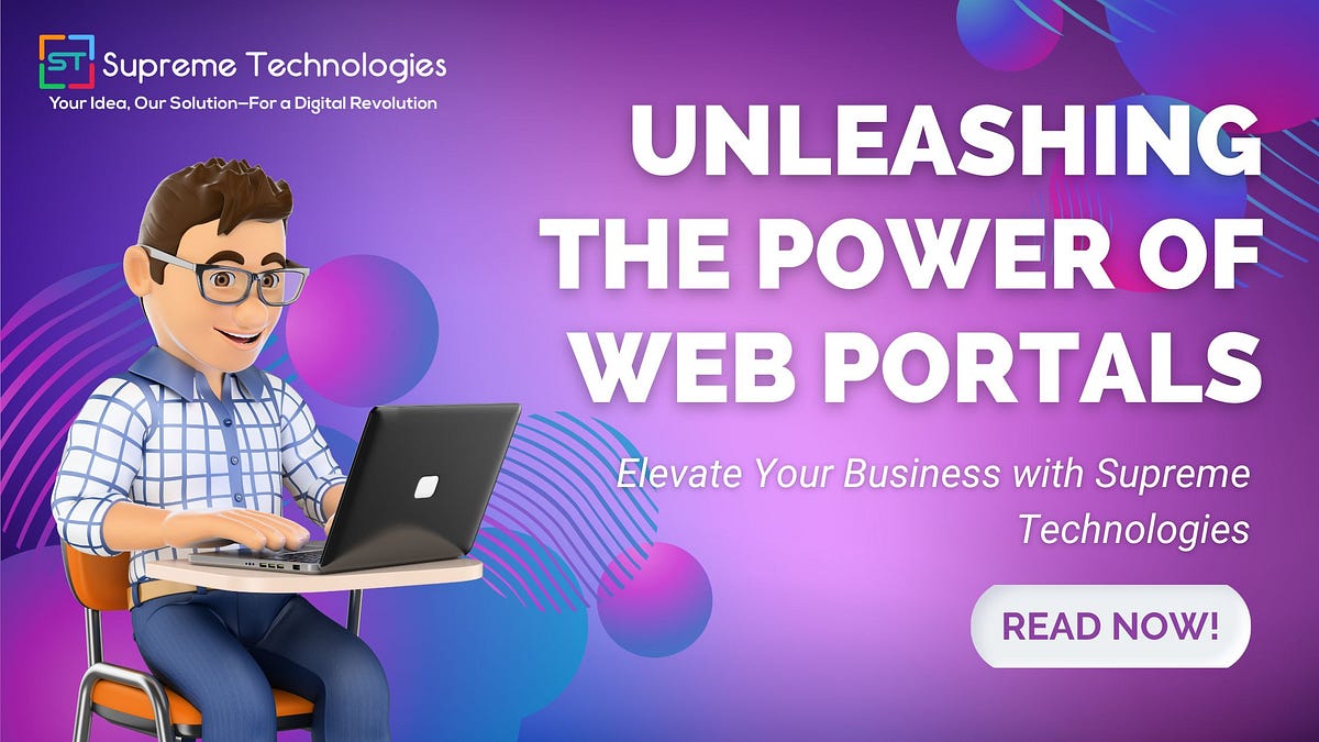 Unleashing the Power of Web Portals: Elevate Your Business with Supreme Technologies | by ...