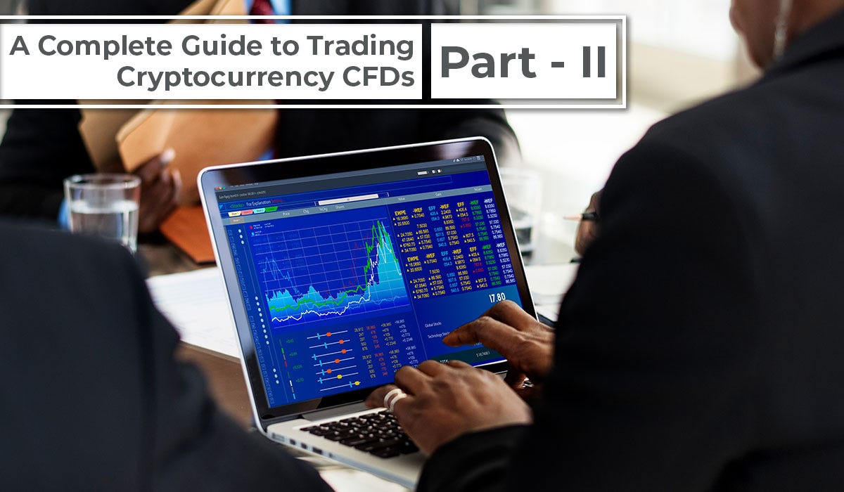 A Complete Guide to Trading Cryptocurrency CFDs — Part II | by Mohsin ... A Complete Guide to Trading Cryptocurrency CFDs — Part II | by Mohsin ...