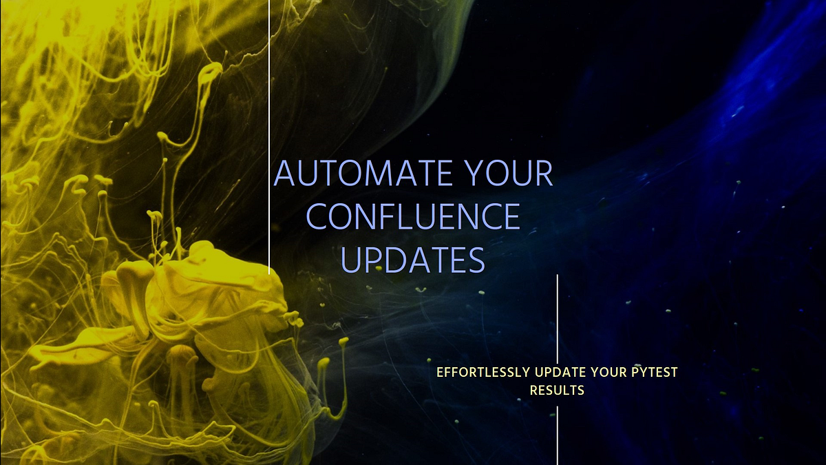 Automating Confluence Updates with Pytest Results Using Python | by ...