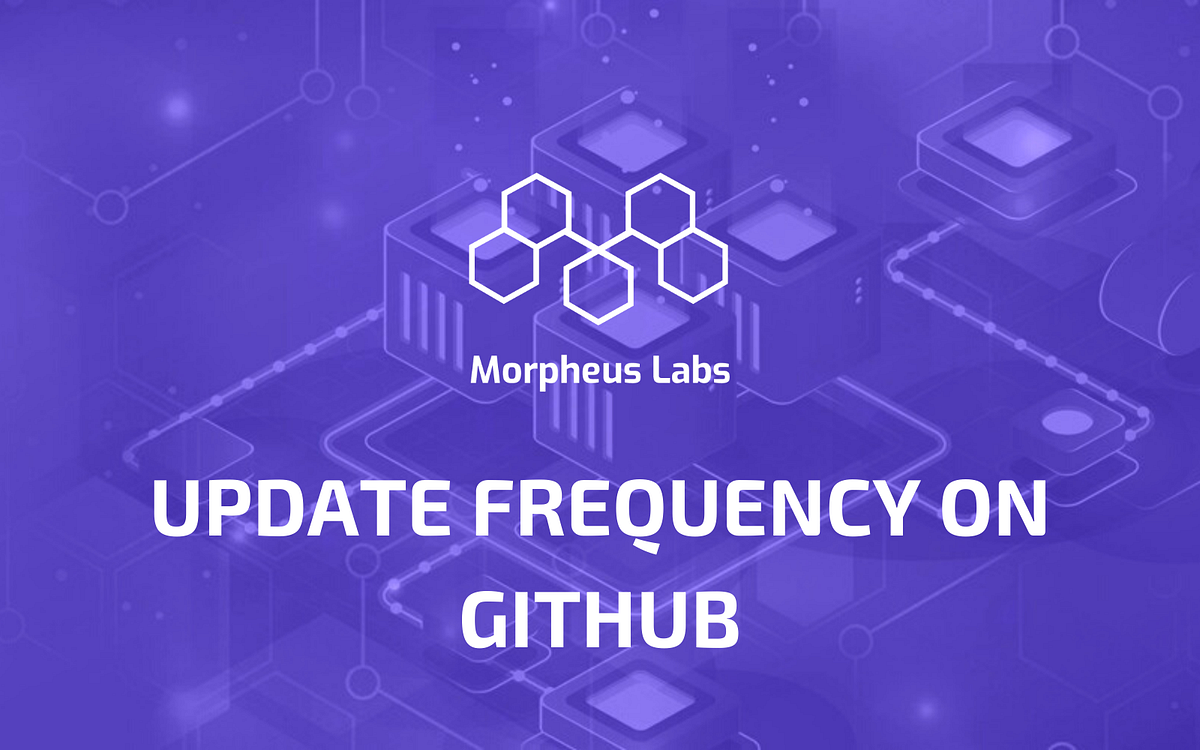 Morpheus Labs’ Update Frequency on Github | by Morpheus Labs Team | Morpheus Labs | Medium