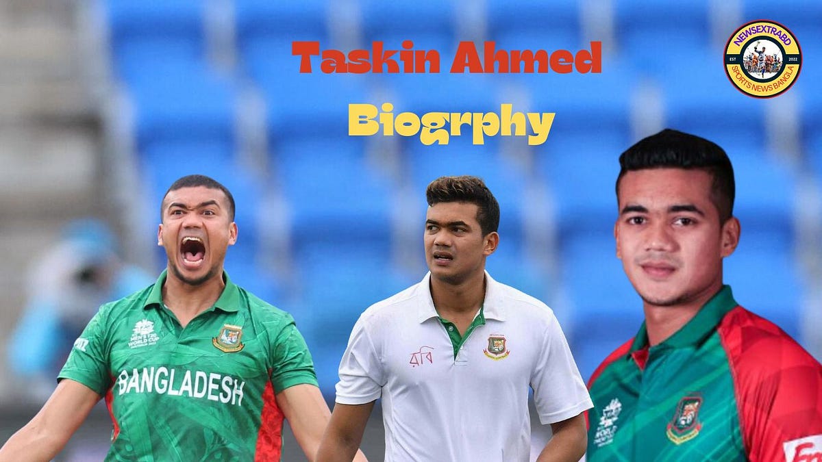Taskin Ahmed Biography: The Rising Star of Bangladeshi Cricket - Newsextrabd - Medium