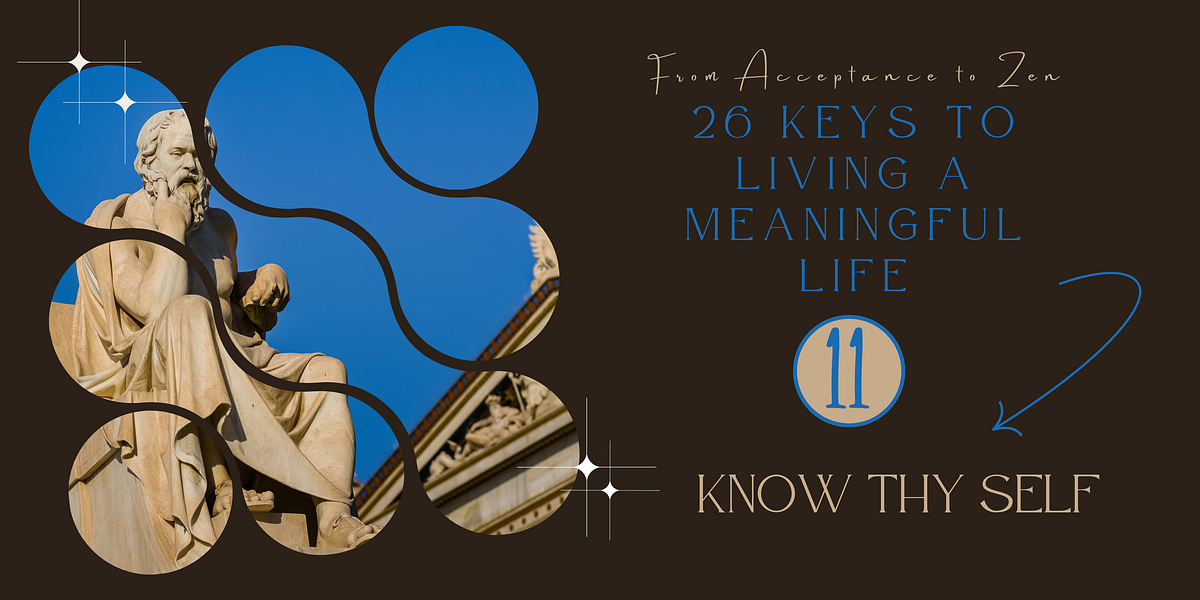 26 Keys to a Meaningful Life: #11 Know Thy Self | by Nicole Gibson ...