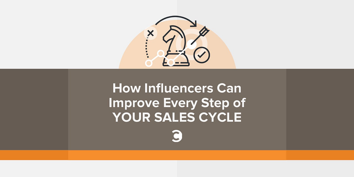 How Influencers Can Improve Every Step of Your Sales Cycle | by ...