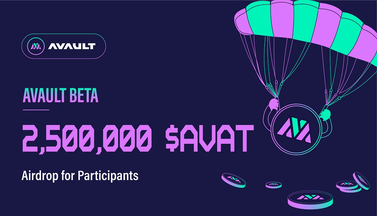 Avault’s Beta Test Campaign: 2,500,000 $AVAT Airdrop | by Avault | Medium
