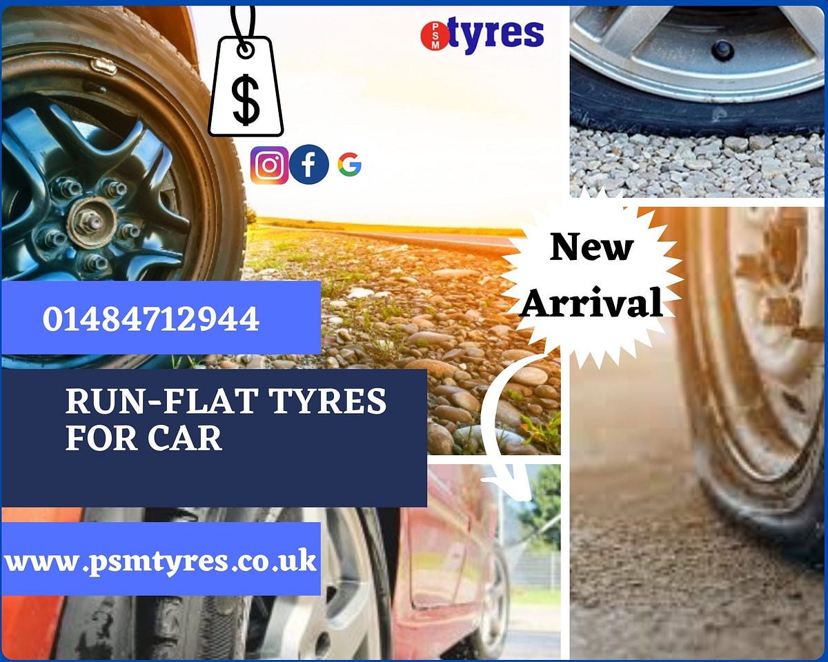 Buy our Run-flat tyres for cars –How they work - Psmtyresuk - Medium