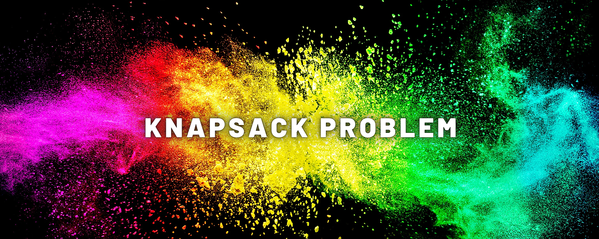 An In-Depth Analysis of the Knapsack Problem | by Rorschach | Medium