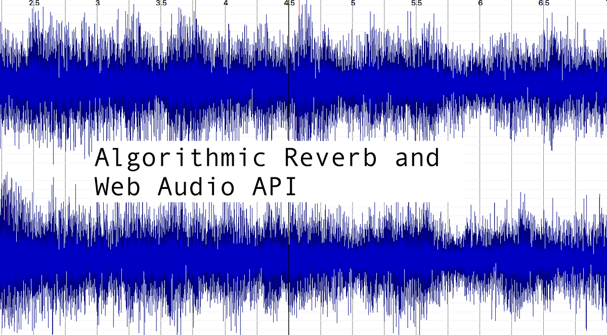 Algorithmic Reverb and Web Audio API | by Anton Miselaytes | ITNEXT