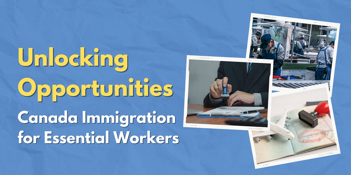 Unlocking Opportunities: Canada Immigration for Essential Workers | by ... Unlocking Opportunities: Canada Immigration for Essential Workers | by ...