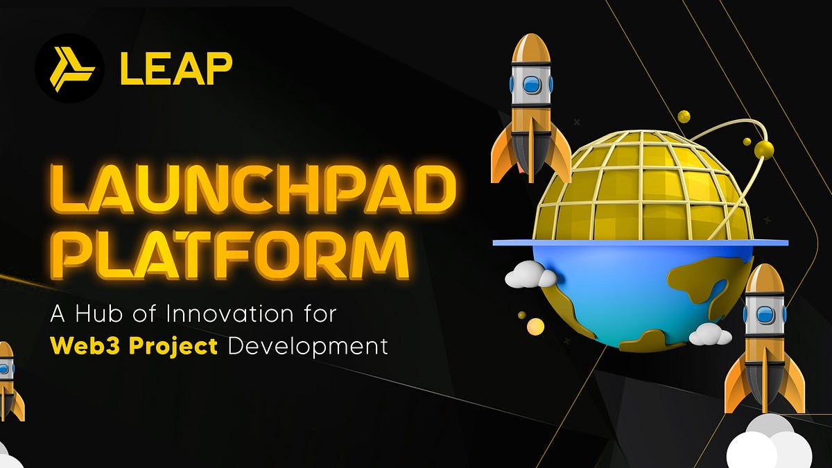 Leap Launchpad Platform: A Hub of Innovation for Web3 Project Development | by Leap Official ...
