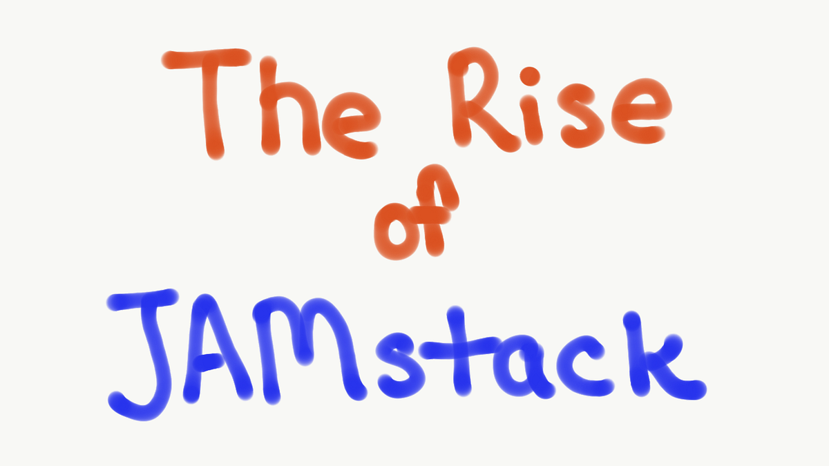 The Rise of JAMstack 🚀. Learn what is JAMstack is all about and… | by Harish V | Right From ...