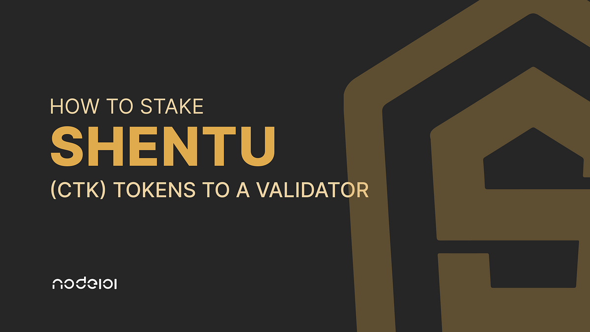 How to stake Shentu(CTK) tokens to a validator | by MechuL | node101.io ...