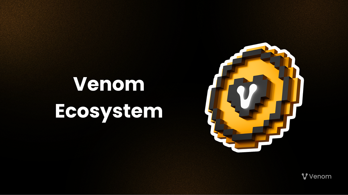 A Guide to Venom & its Ecosystem. The Venom blockchain is a… | by Venom ...