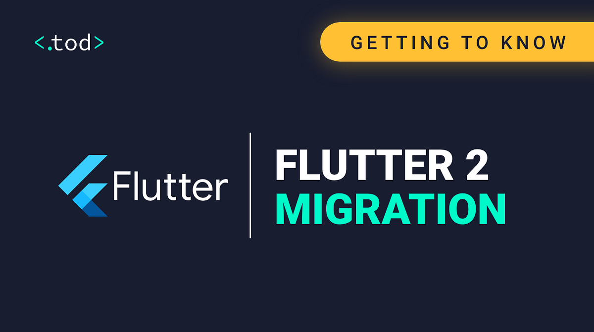 Getting to know Flutter: Flutter 2 Migration | by Enrico Ori | TheOtherDev/s | Medium