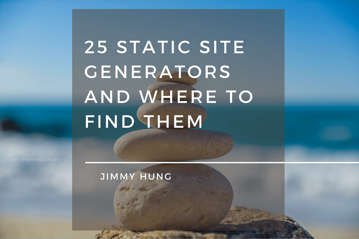 25 static site generators and where to find them | by Jimmy Hung | Medium
