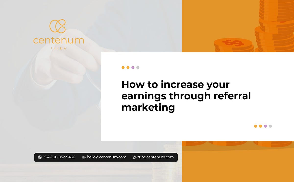 How To Increase Your Earnings Through Referral Marketing | by Centenum ...