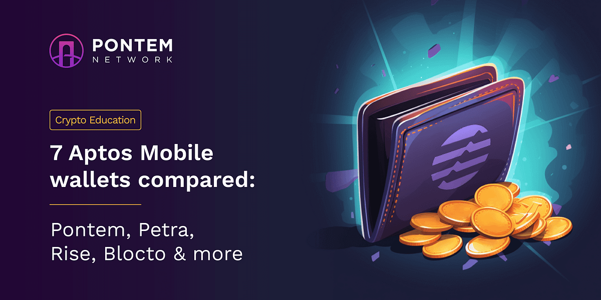 7 Best Aptos Wallets for Mobile: Pontem, Petra, Rise, Blocto & more | by Pontem Network | Pontem ...