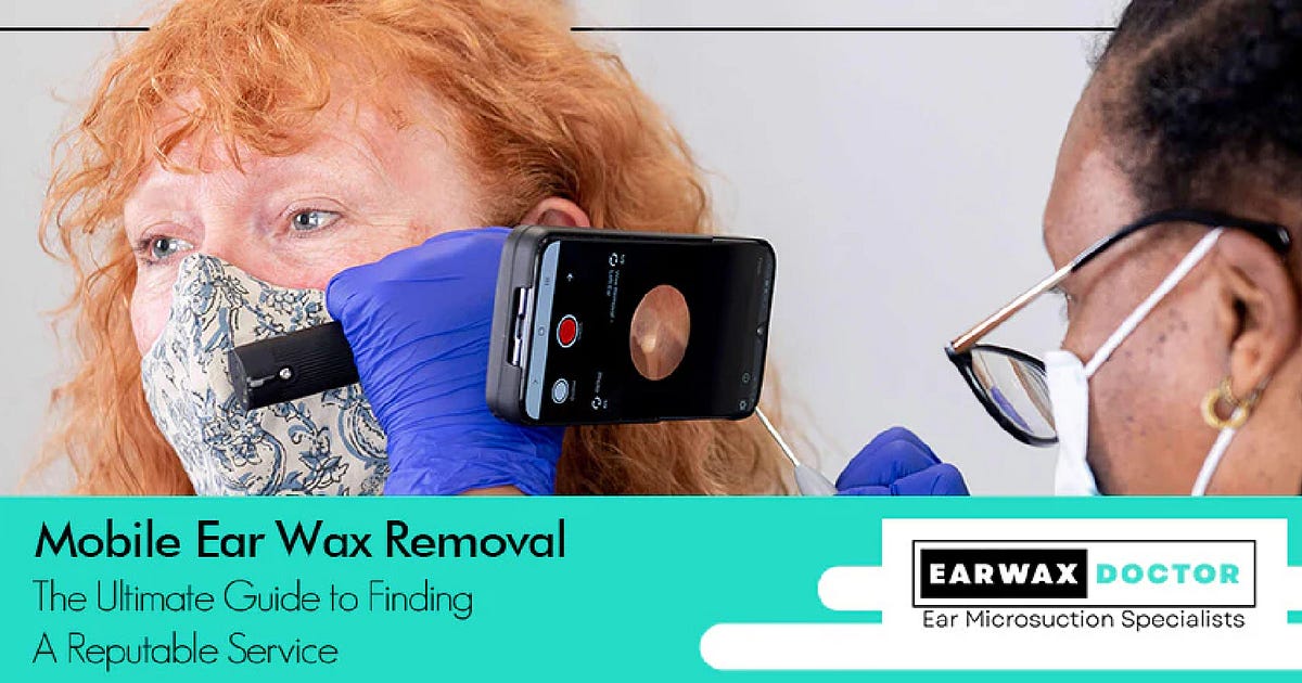 Your Complete Guide to Reputable Mobile Ear Wax Removal Services | by ...