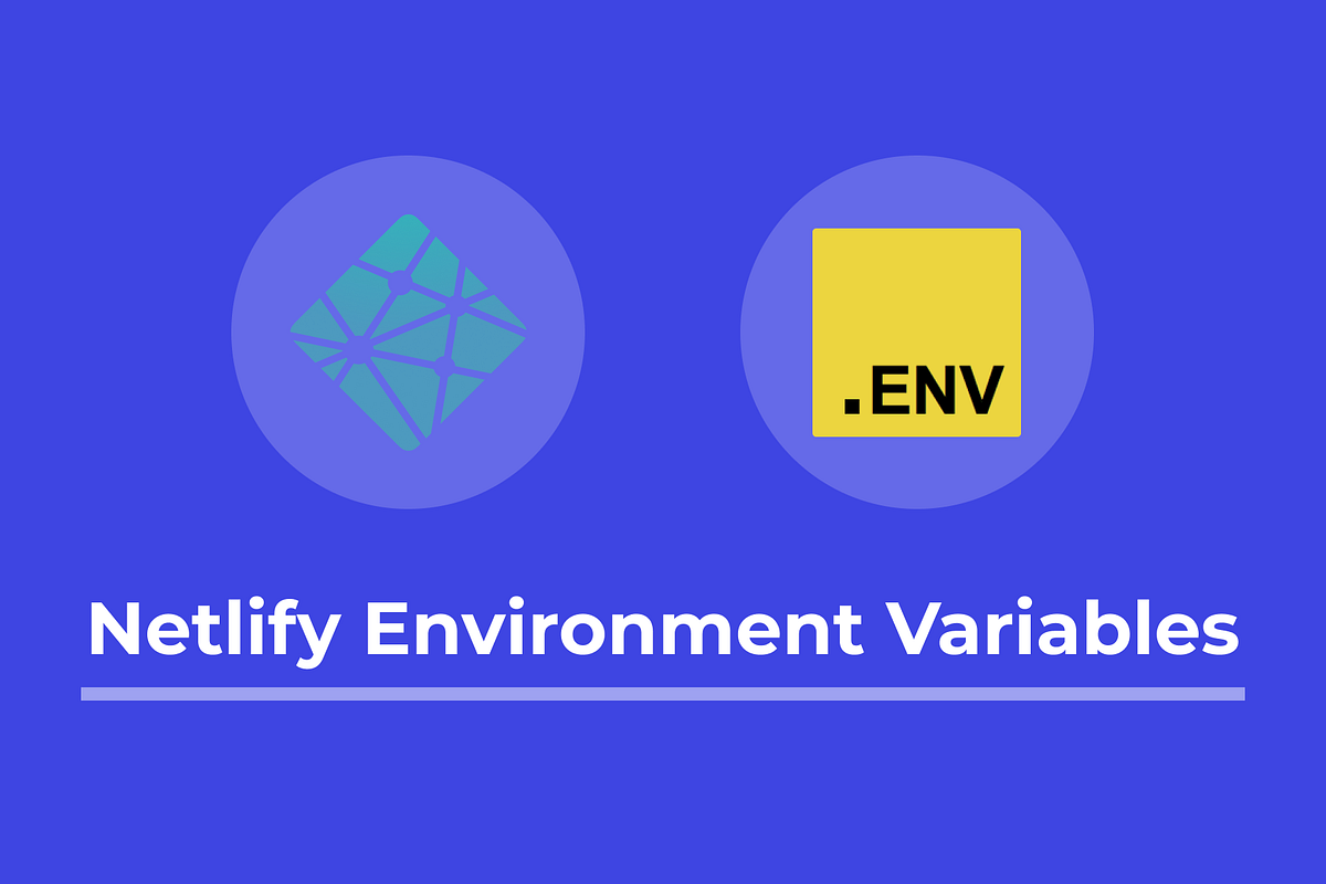 Working with Netlify environment variables | by Thaekeh | Medium