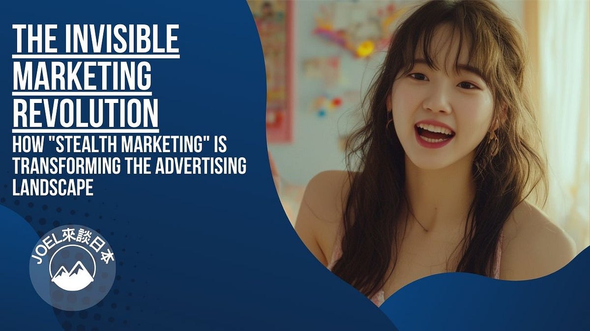 The Invisible Marketing Revolution: How “Stealth Marketing” is ...