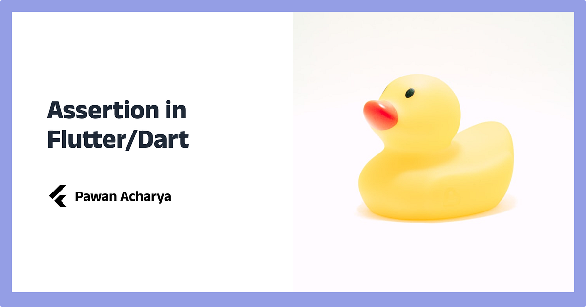Assertion in Flutter/Dart. Pros, Cons, and Alternatives | by Pawan Acharya | codingmountain | Medium
