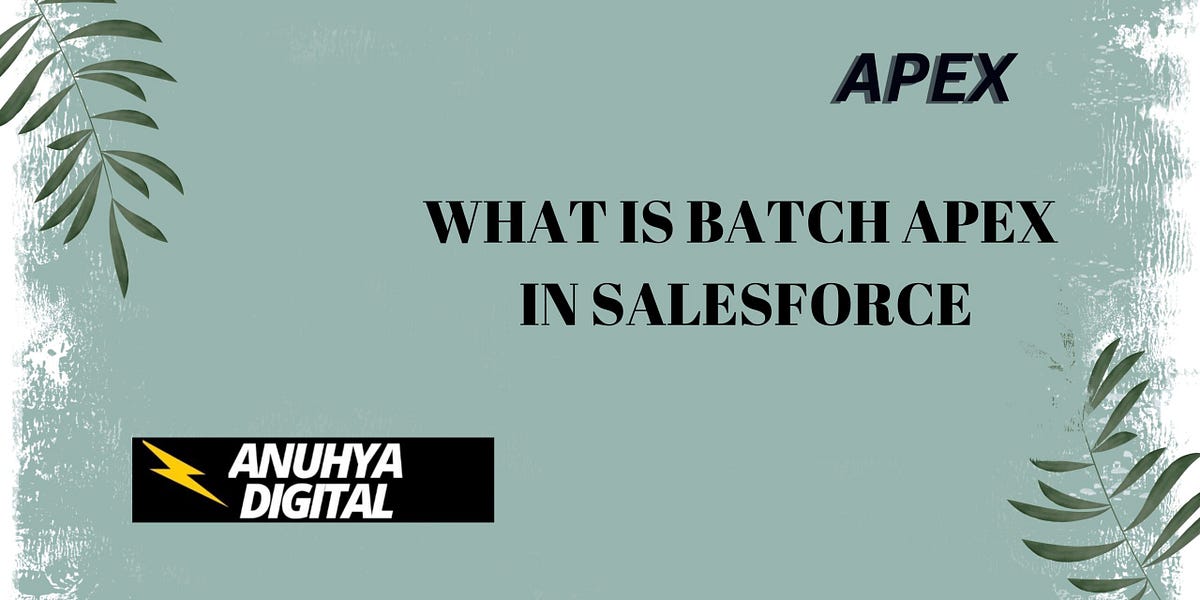 What is Batch Apex in Salesforce. In our previous blog post we had… | by Anuhya digital | Medium