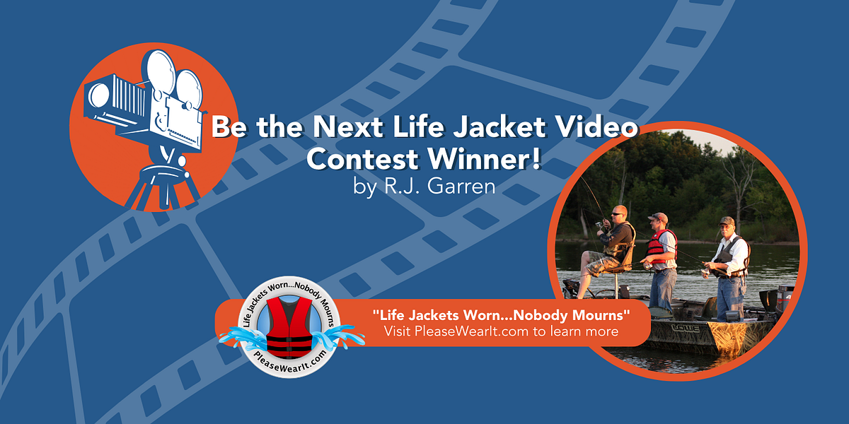 Be the Next Life Jacket Video Contest Winner! | by Please Wear It ...