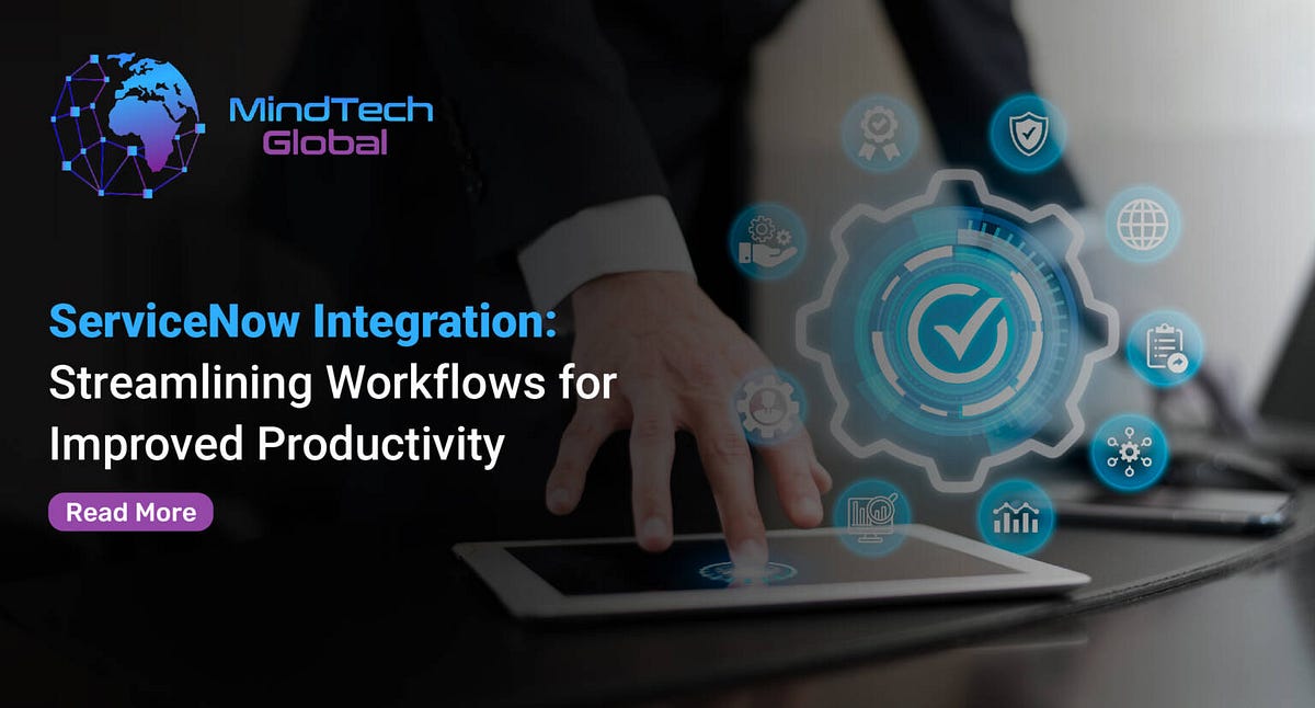 Servicenow Integration Streamlining Workflows For Improved