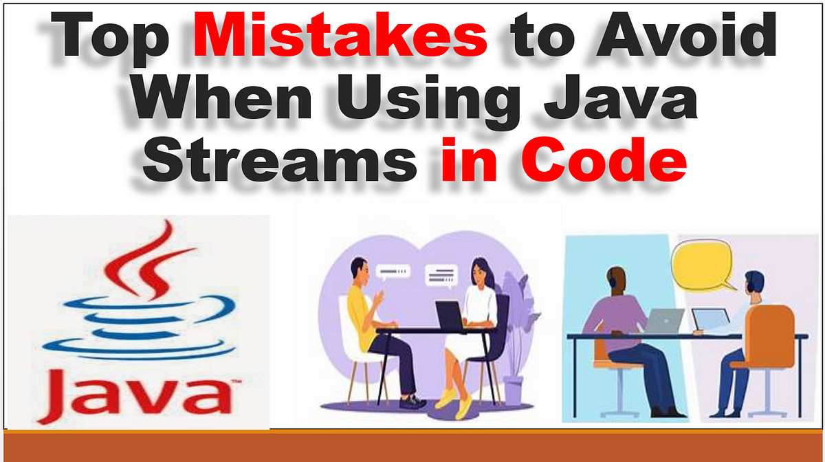 Top Mistakes To Avoid When Using Java Streams In Code By Java Interview Nov 2024 Medium
