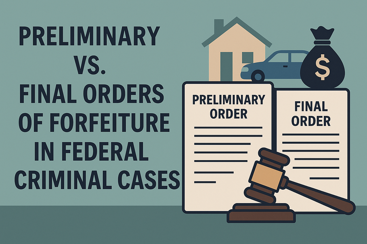 Understanding Preliminary vs. Final Orders of Forfeiture in Federal ...